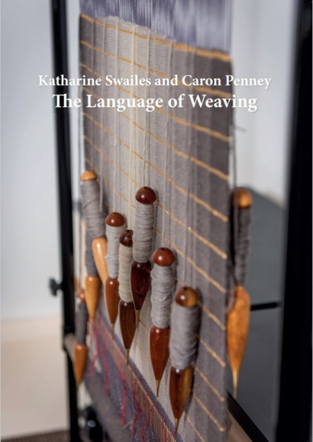 Katharine Swailes and Caron Penney: The Language of Weaving ...